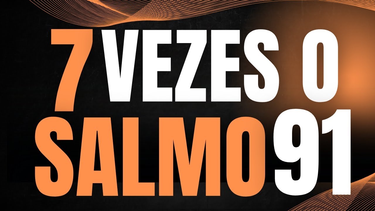 A ORAÇÃO MAIS PODEROSA DA BÍBLIA | SALMOS 91 7 VEZES - YouTube