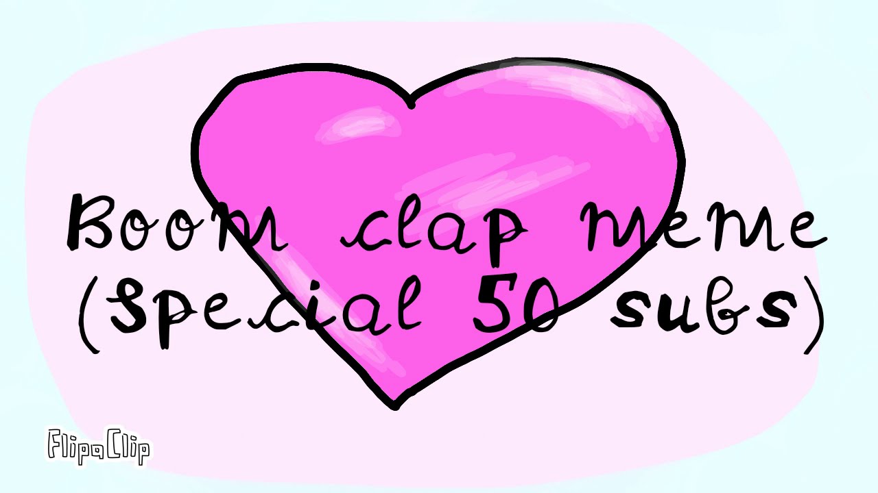 Boom clap meme (Special 50 subs) - YouTube