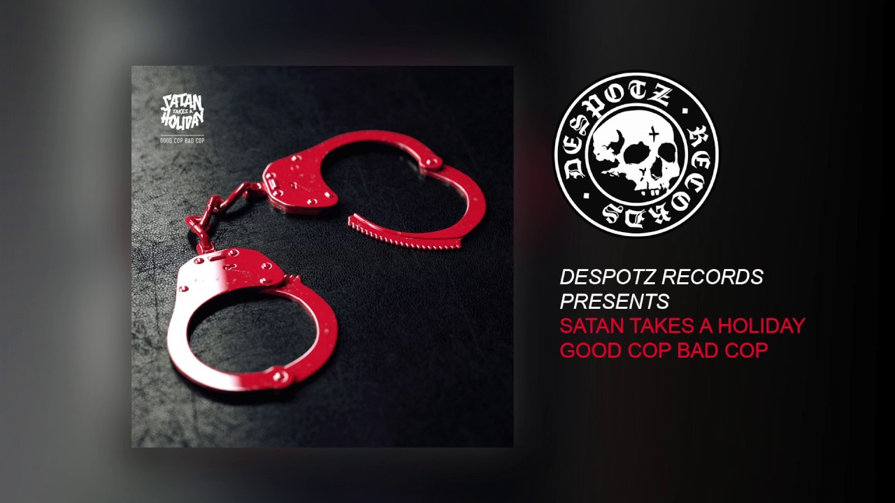 Satan Takes A Holiday - Good Cop Bad Cop (HQ Audio Stream) - YouTube