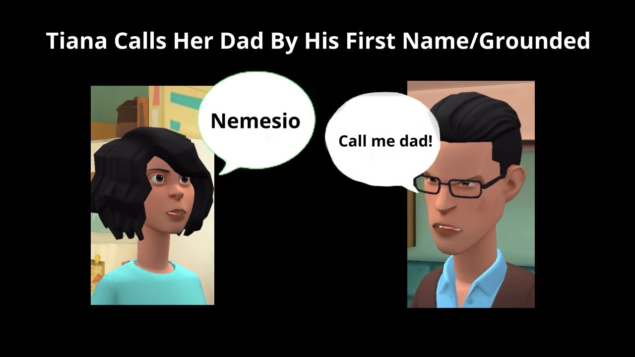 Tiana Calls Her Dad By His First Name/Grounded - YouTube