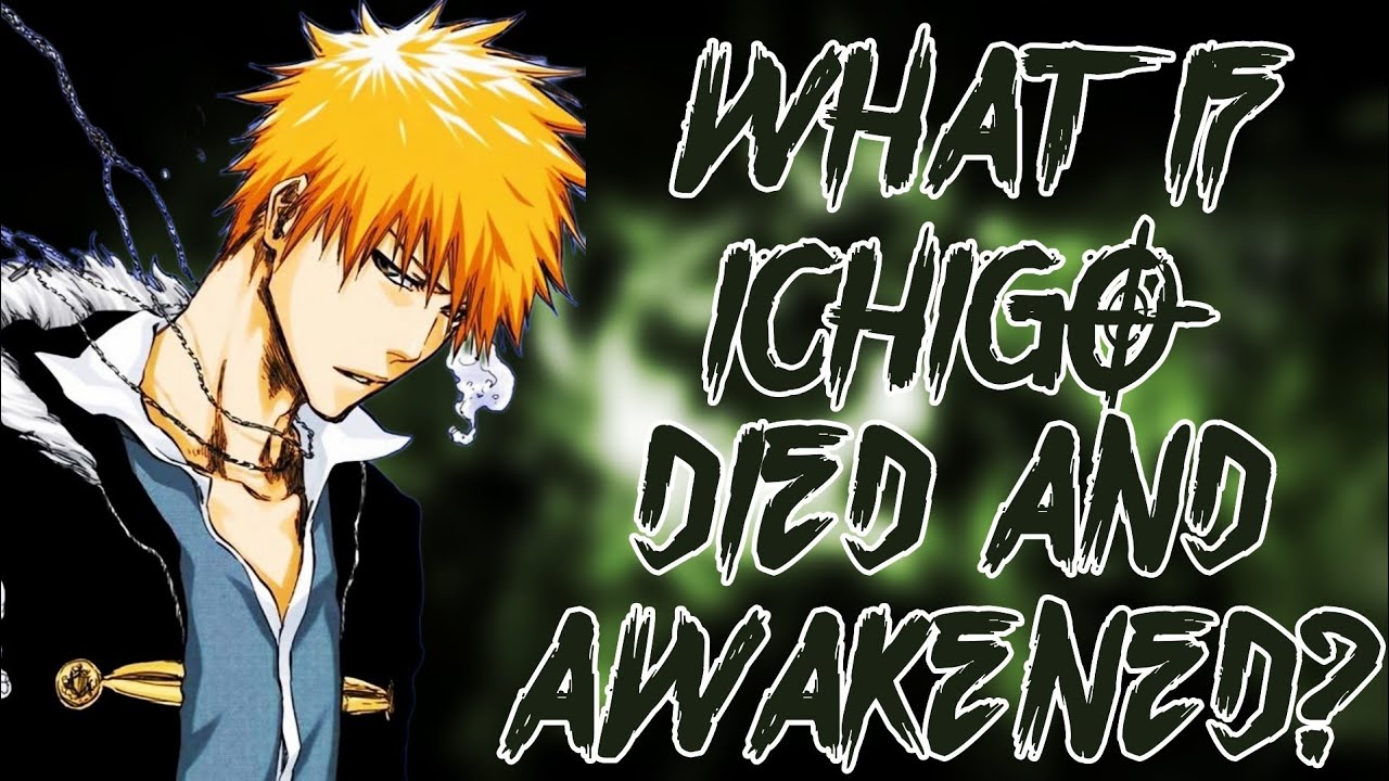 What If Ichigo Died and Awakened - YouTube