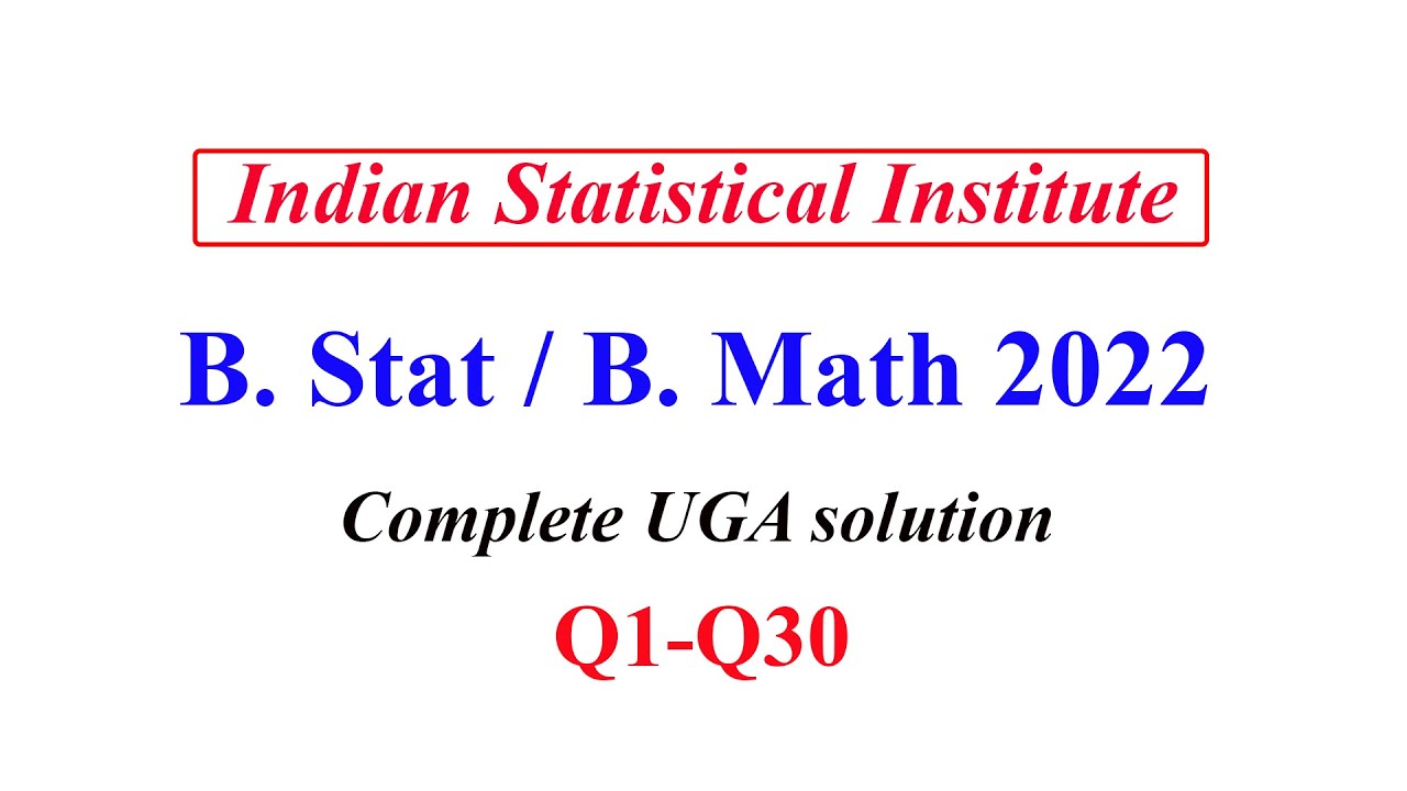 ISI 2022: B Stat / B Math 2022 UGA complete solution Q1-Q30 - YouTube