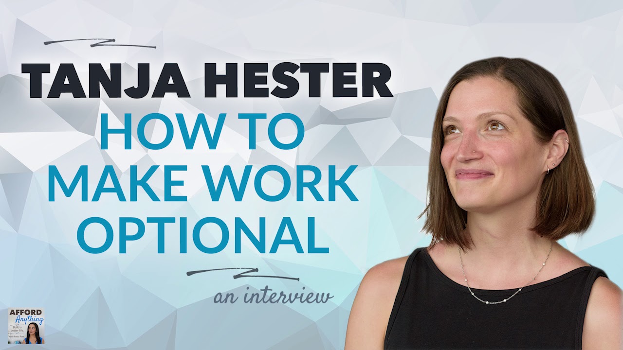 Tanja Hester on Making Work Optional | Afford Anything Podcast (Audio ...