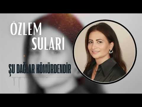 Özlem Sulari - Şu Dağlar Kömürdendir 2025 © Güneş Müzik & Video