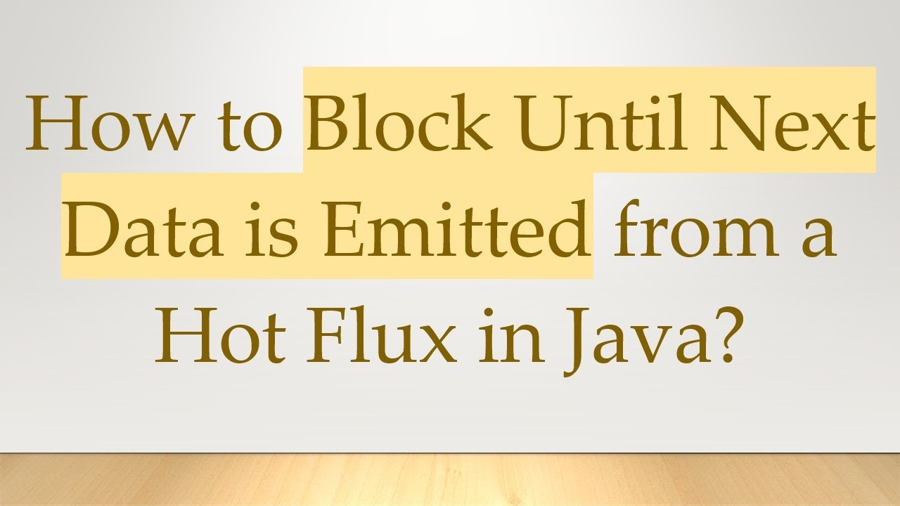 How to Block Until Next Data is Emitted from a Hot Flux in Java? - YouTube