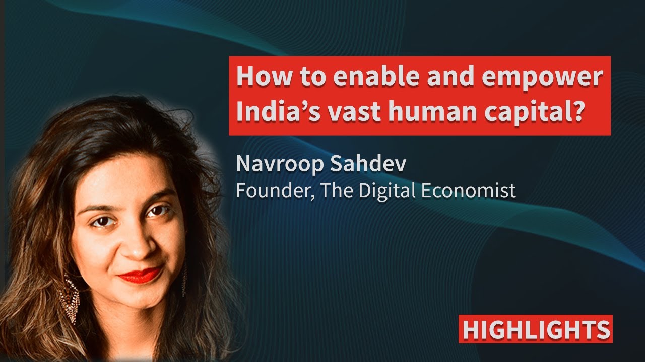 How to enable and empower India' vast human capital? - Navroop Sahdev ...