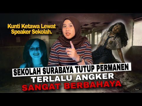 SEKOLAH DI SURABAYA INI TERPAKSA DI TUTUP KARNA TERLALU ANGKER - True Story