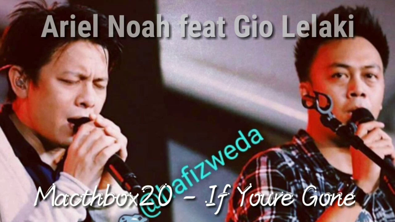 Ariel Noah feat Gio idol matchbox20 - If Youre Gone - YouTube