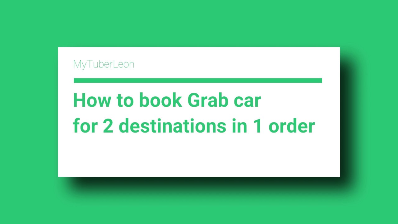 How to book Grab car for 2 destinations in 1 order - YouTube