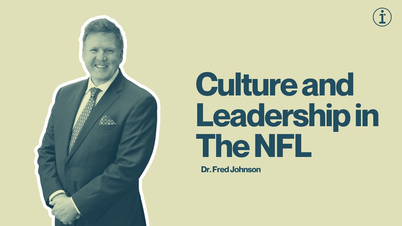 Impacting Leadership and Culture In The NFL | Dr. Fred Johnson - YouTube