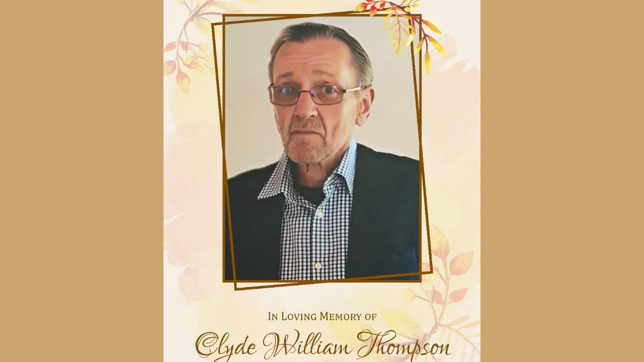 In Loving Memory of Clyde WilliamThompson - YouTube