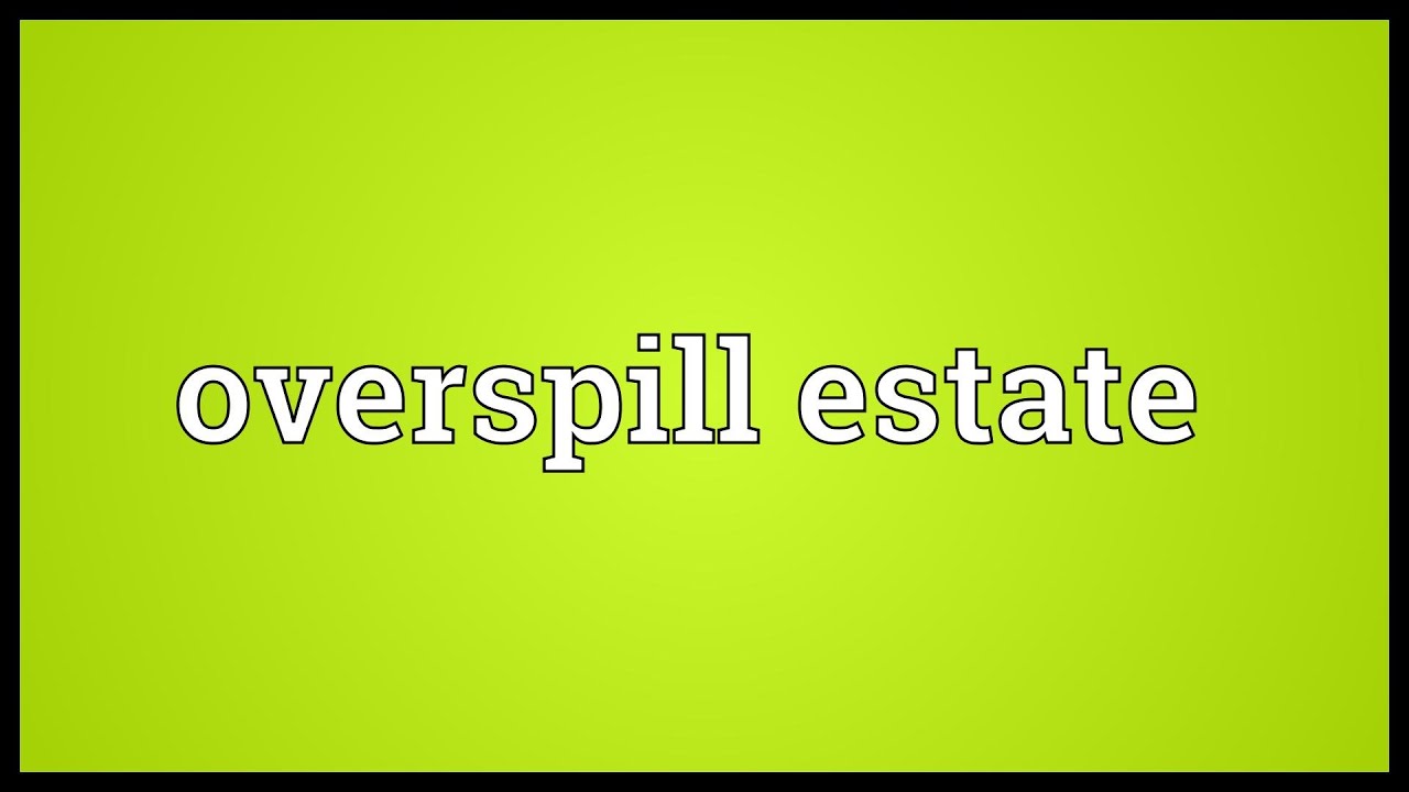 Overspill estate Meaning - YouTube