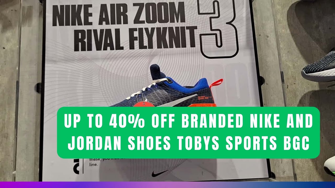 BRANDED NIKE SHOES UP TO 40% OFF SA TOBYS SPORTS CENTRAL BGC BAGSAK ...