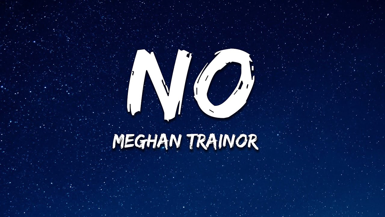 Meghan Trainor - NO (Lyrics) "I'm feeling untouchable, untouchable ...