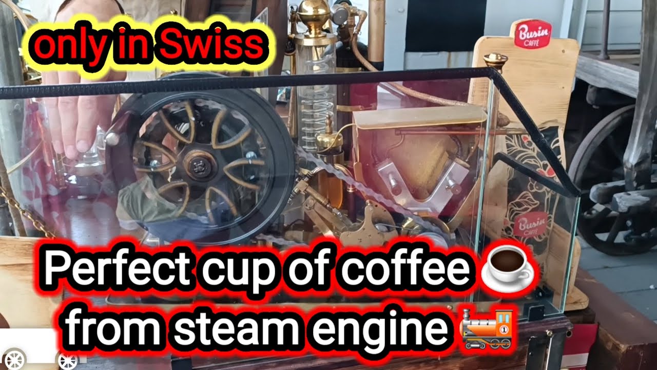 Steam Engine Coffee ☕ in Switzerland | Amazing Unconventional coffee ☕ ...