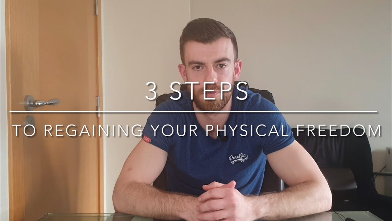 3 Steps to Regaining Your Physical Freedom - YouTube