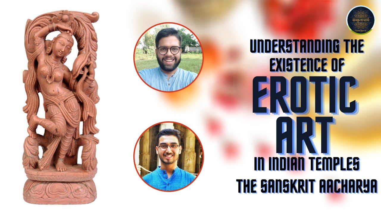 Understanding the existence of Erotic art in Indian temples Ft. Anchit ...