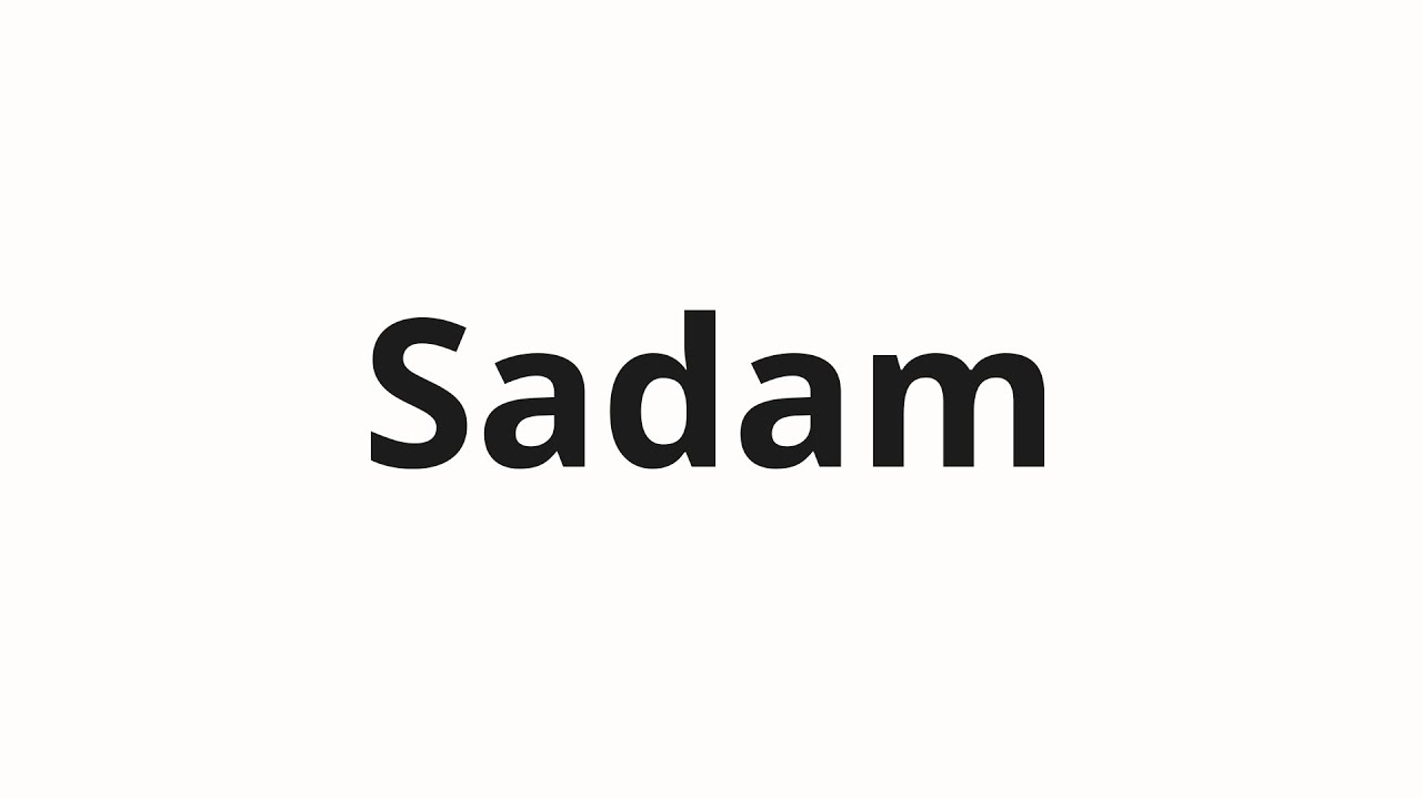 How to pronounce Sadam - YouTube