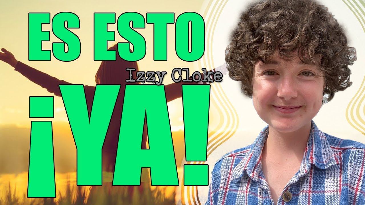 Es Esto ¡Ya! Izzy Cloke en español. #advaita #nodualidad - YouTube