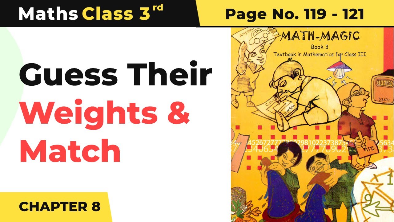 Class 3 Maths Chapter 8 | Guess Their Weights & Match- Who Is Heavier ...