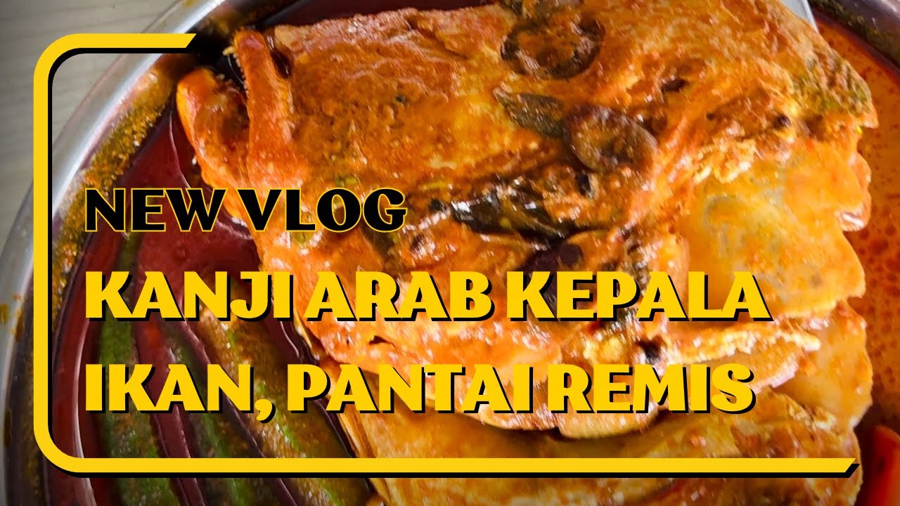 Vlog : Kanji Arab King Kari Kepala Ikan, Pantai Remis - YouTube