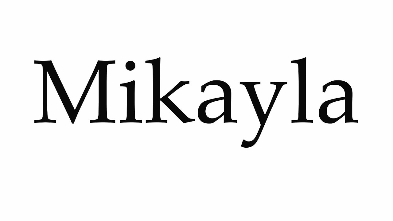 How to Pronounce Mikayla - YouTube