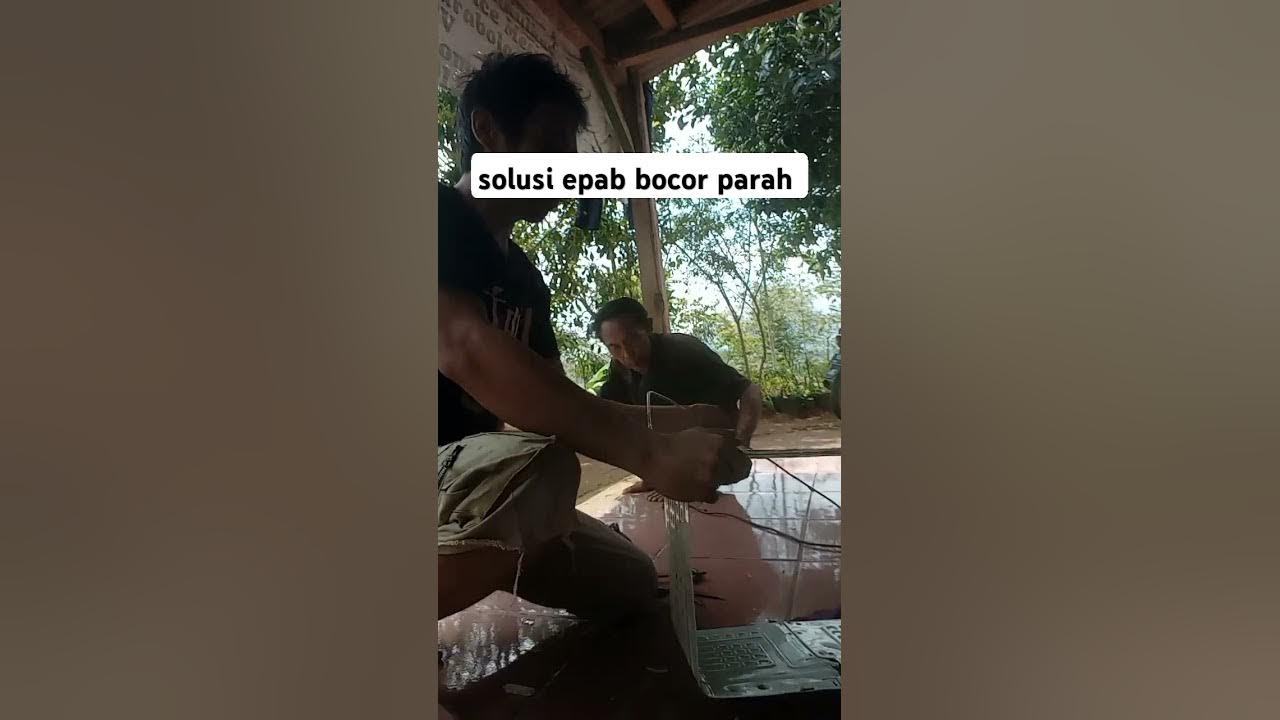 epab yang bocor nya parah ini solusinya #suasanayangenakdirasakan - YouTube