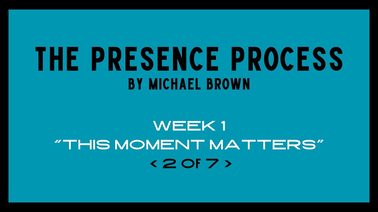 Presence Process - Week 1 (2/7) - YouTube