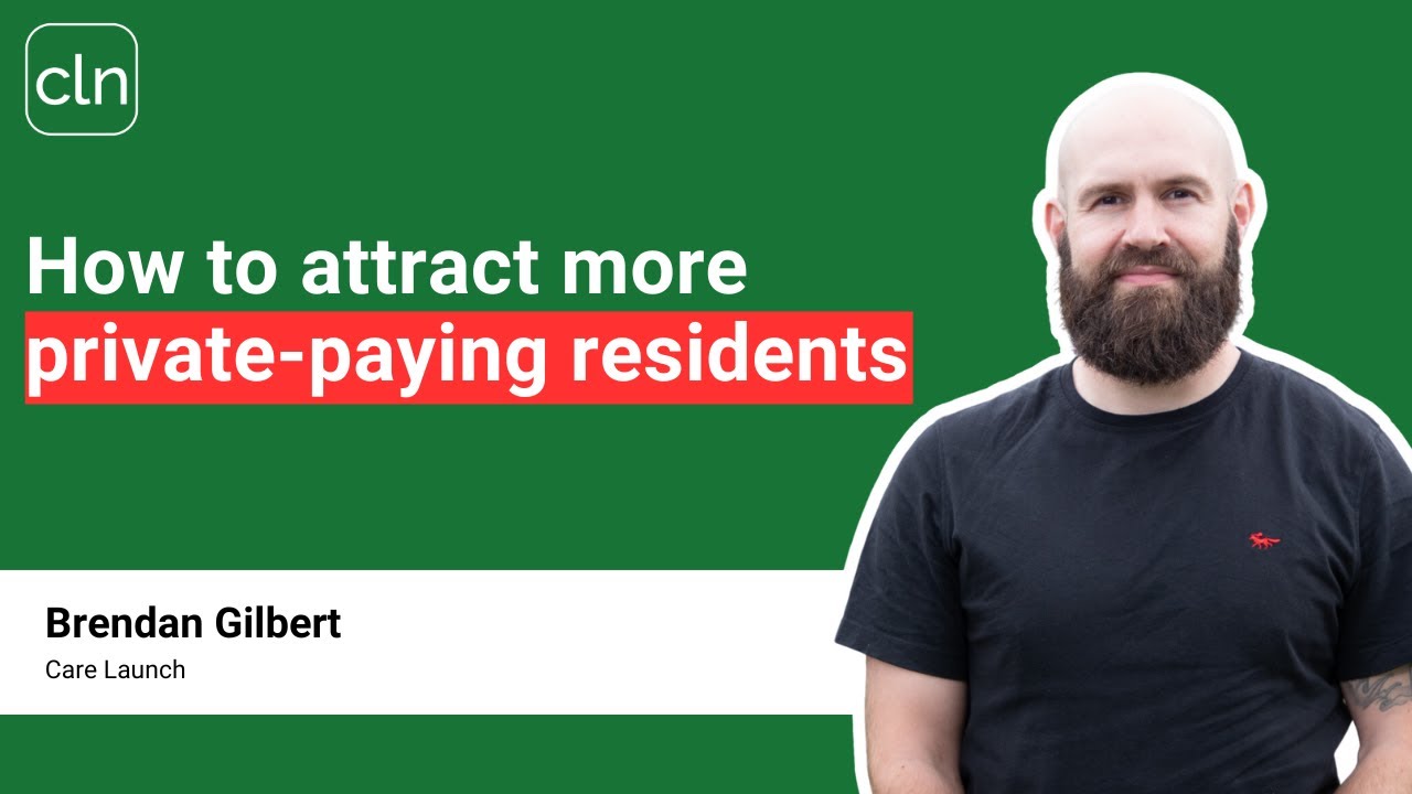 How to attract more private-paying residents | Brendan Gilbert, Care ...