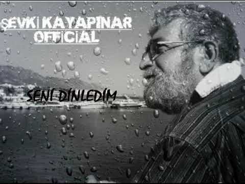 ŞEVKİ KAYAPINAR-BEN SENİ DİNLEDİM