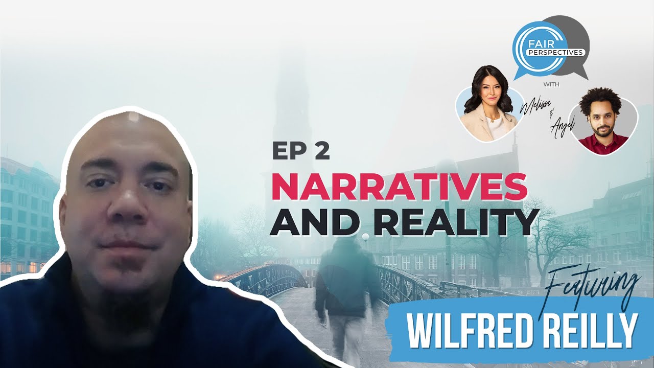 FAIR Perspectives Ep. 2 - Narratives & Reality with Wilfred Reilly ...
