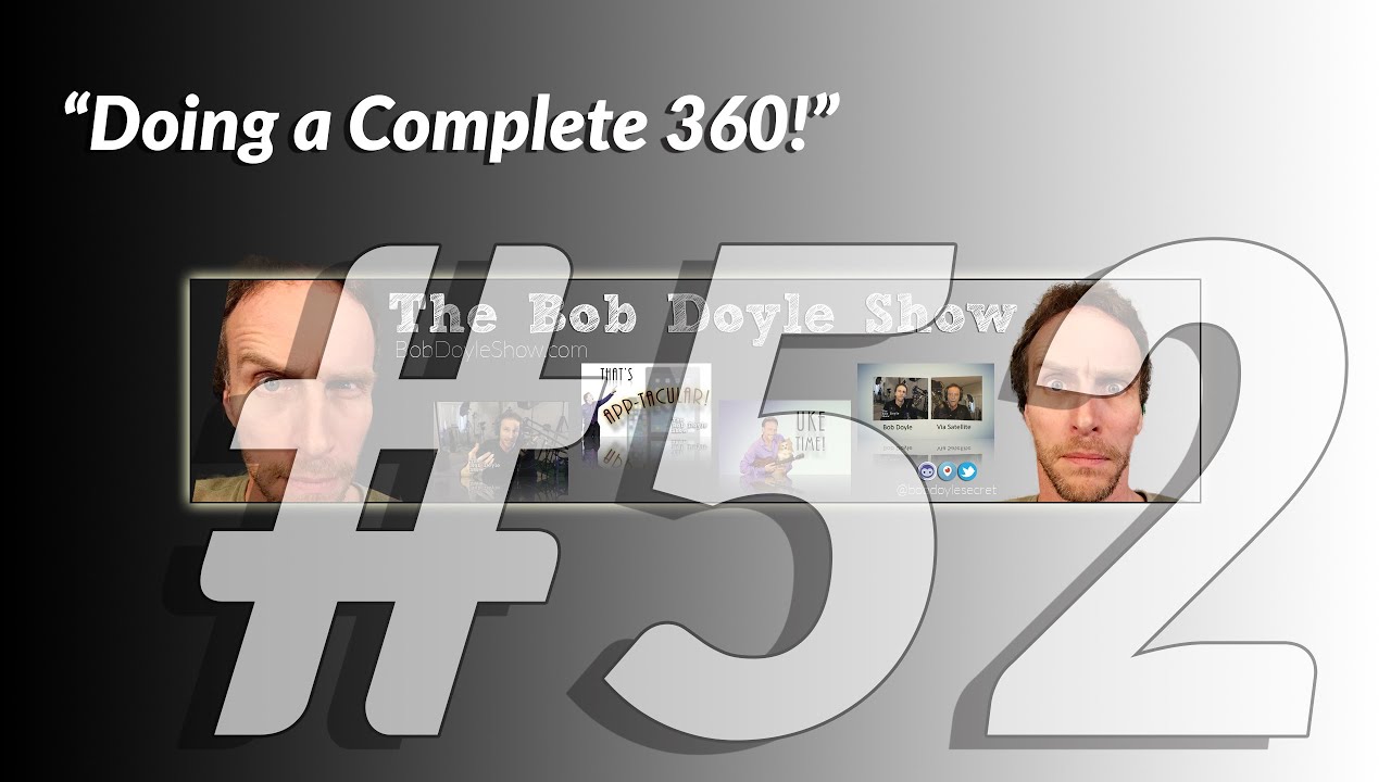 The Bob Doyle Show - Episode 52 - Doing A Complete 360 - YouTube