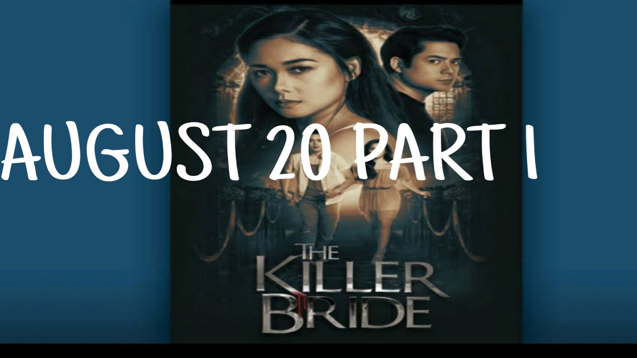 THE KILLER BRIDE AUGUST 20 PART 1 - YouTube