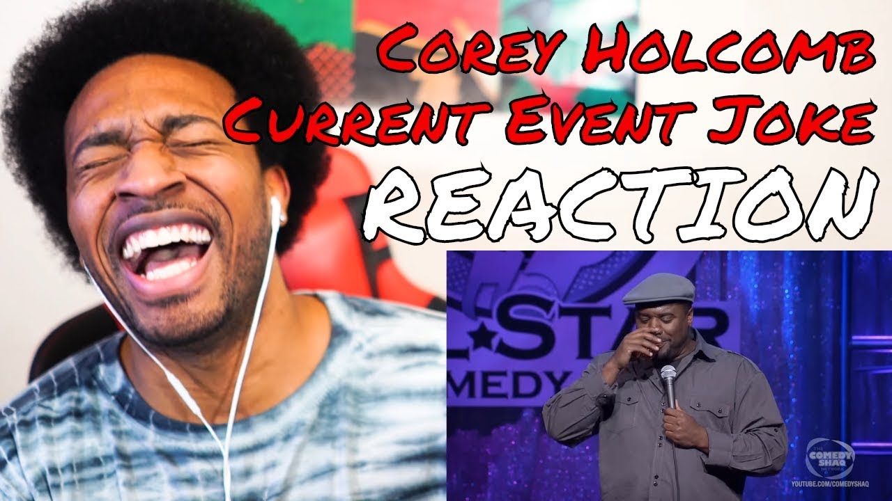 Corey Holcomb - I gotta do a current event joke... I guess! REACTION ...