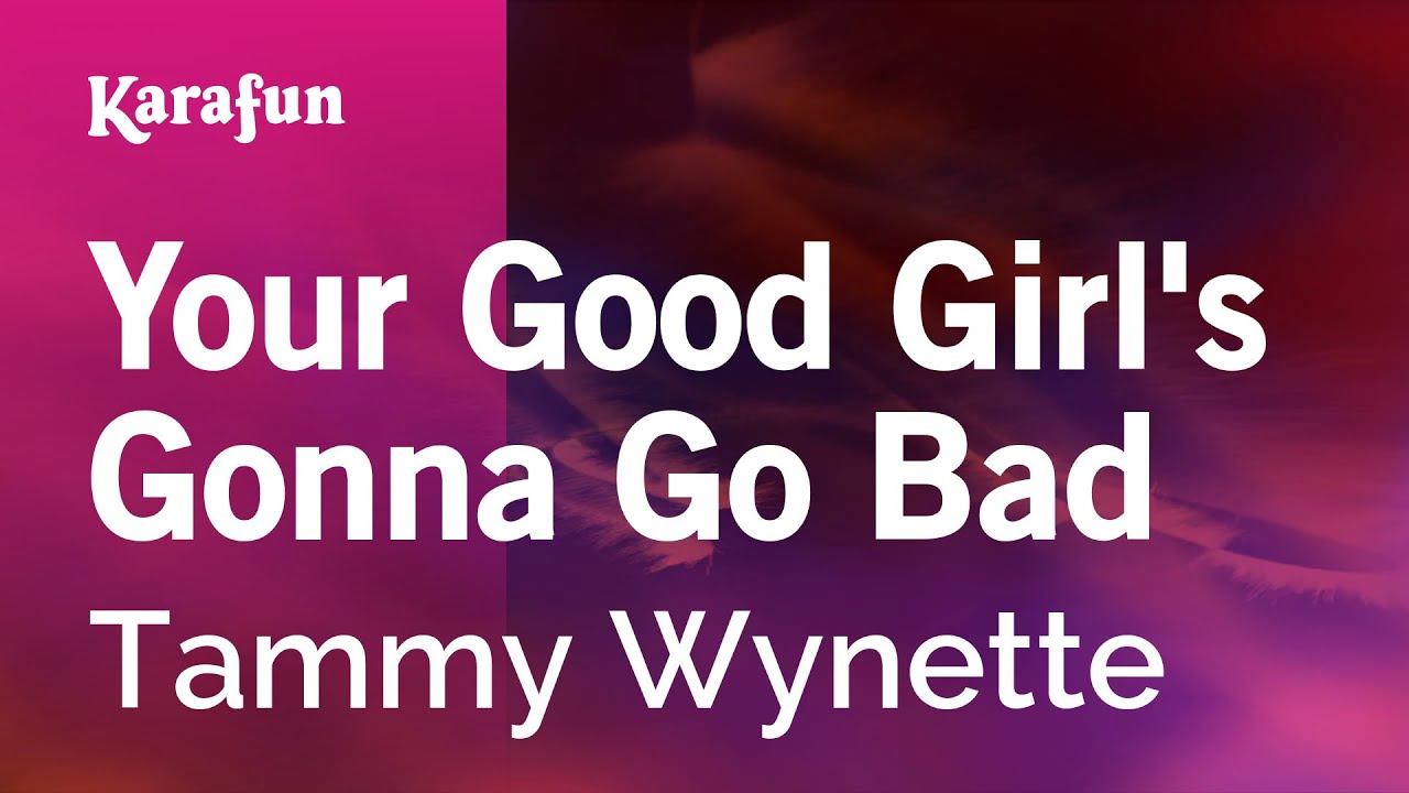 Your Good Girl's Gonna Go Bad - Tammy Wynette | Karaoke Version ...