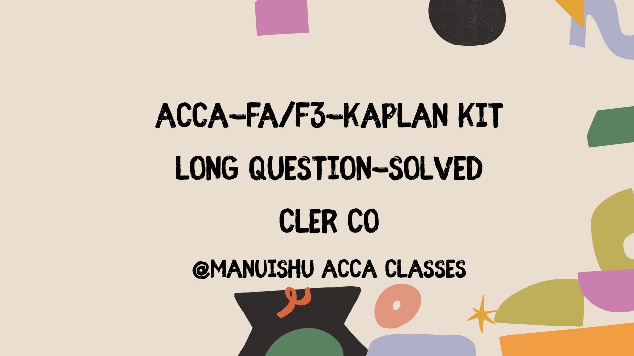 ACCA -F3 | Kaplan Exam Kit |Long question | Cler Co - YouTube