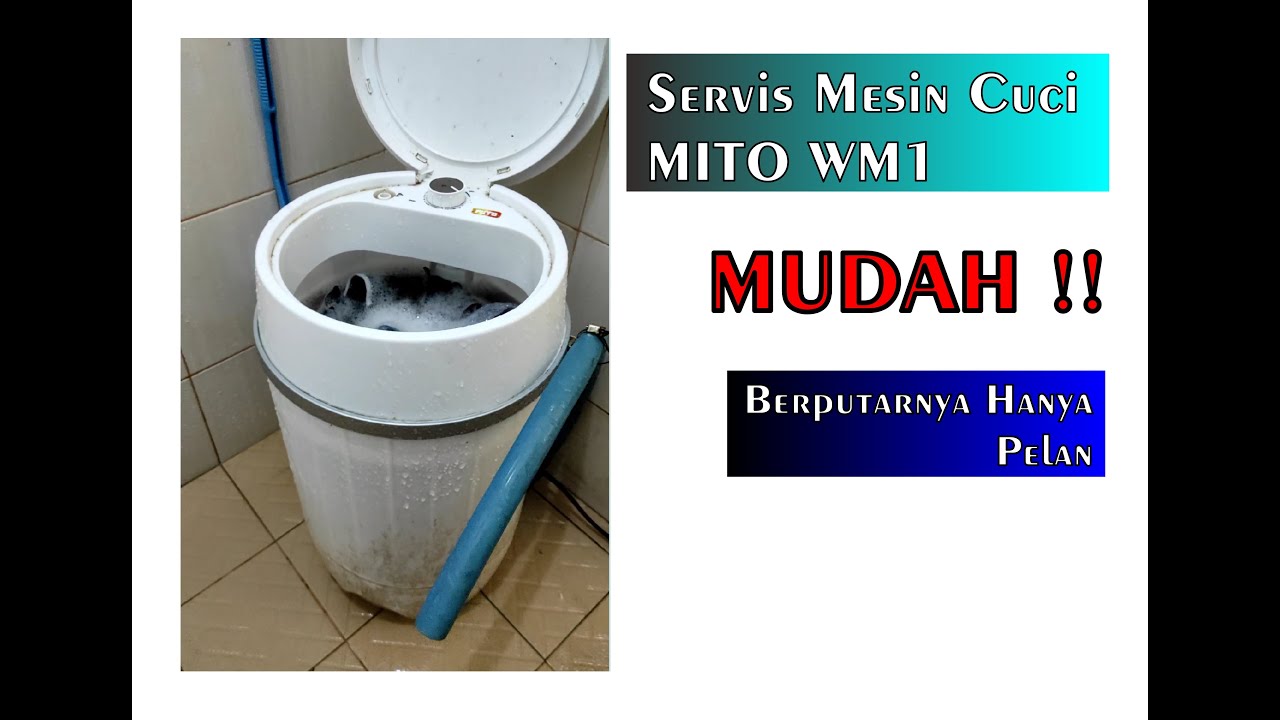 Tutorial Memperbaiki / Servis Mesin Cuci Mito WM1 Rusak, Berputar Pelan Saat Dibuat Mencuci Baju ...
