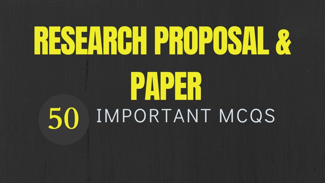 MCQs ON RESEARCH PROPOSAL AND RESEARCH PAPER WRITING - YouTube