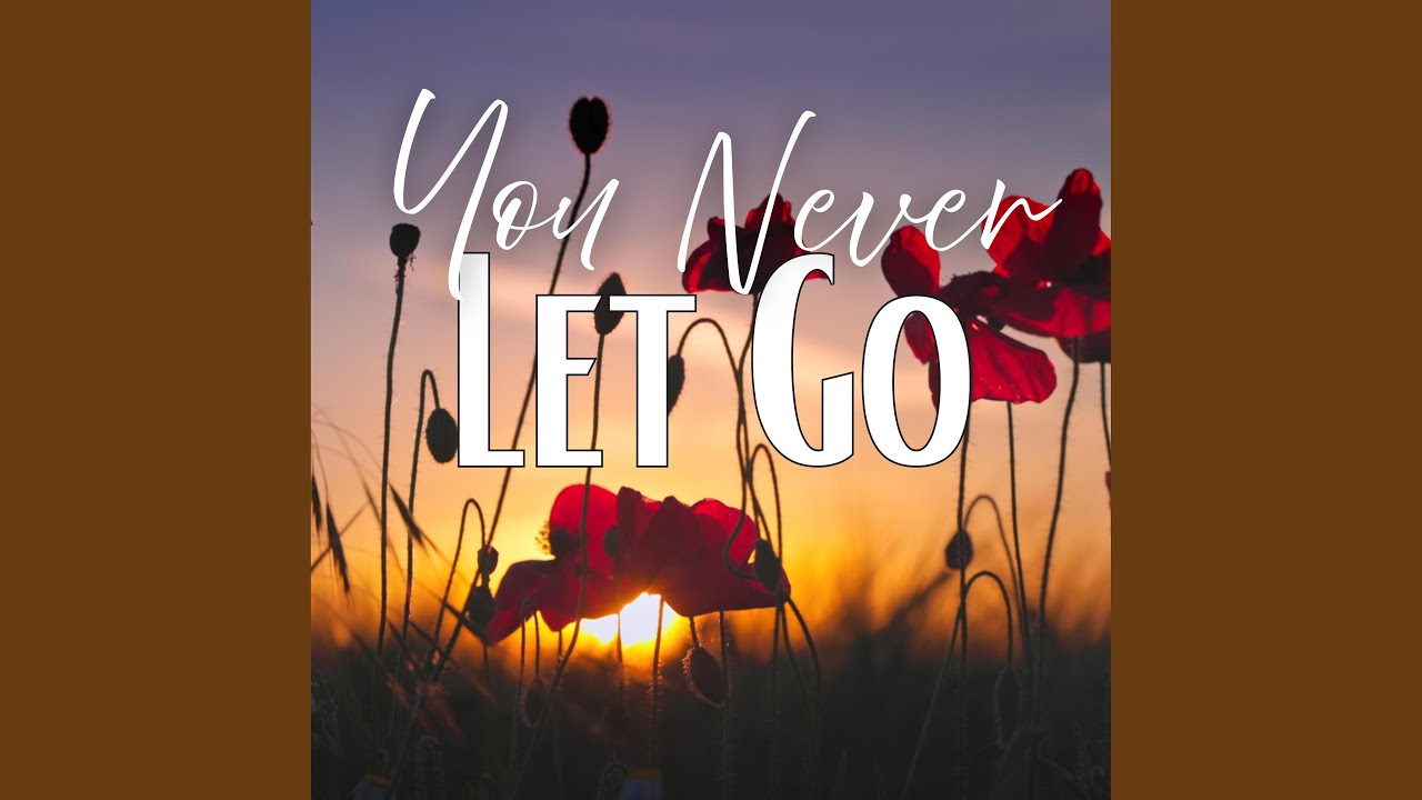 You Never Let Go - YouTube