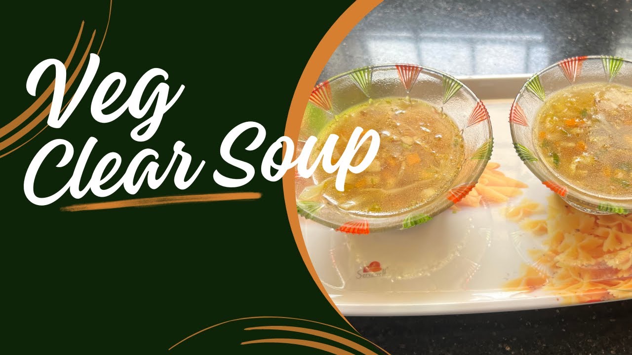 Veg clear soup Recipe | clear soup for rainy season | best soup for ...