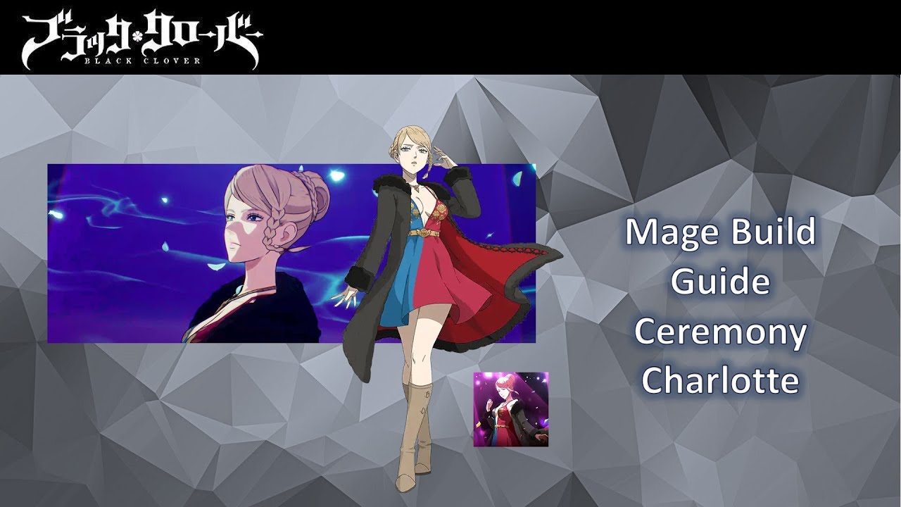 Black Clover Mobile Mage Build Guide Ceremony Charlotte - YouTube