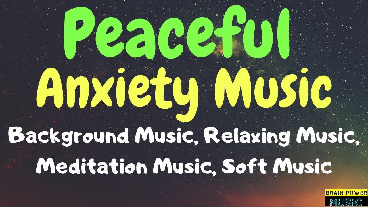 Peaceful Anxiety Music (19 Minutes) - Background Music, Relaxing Music ...
