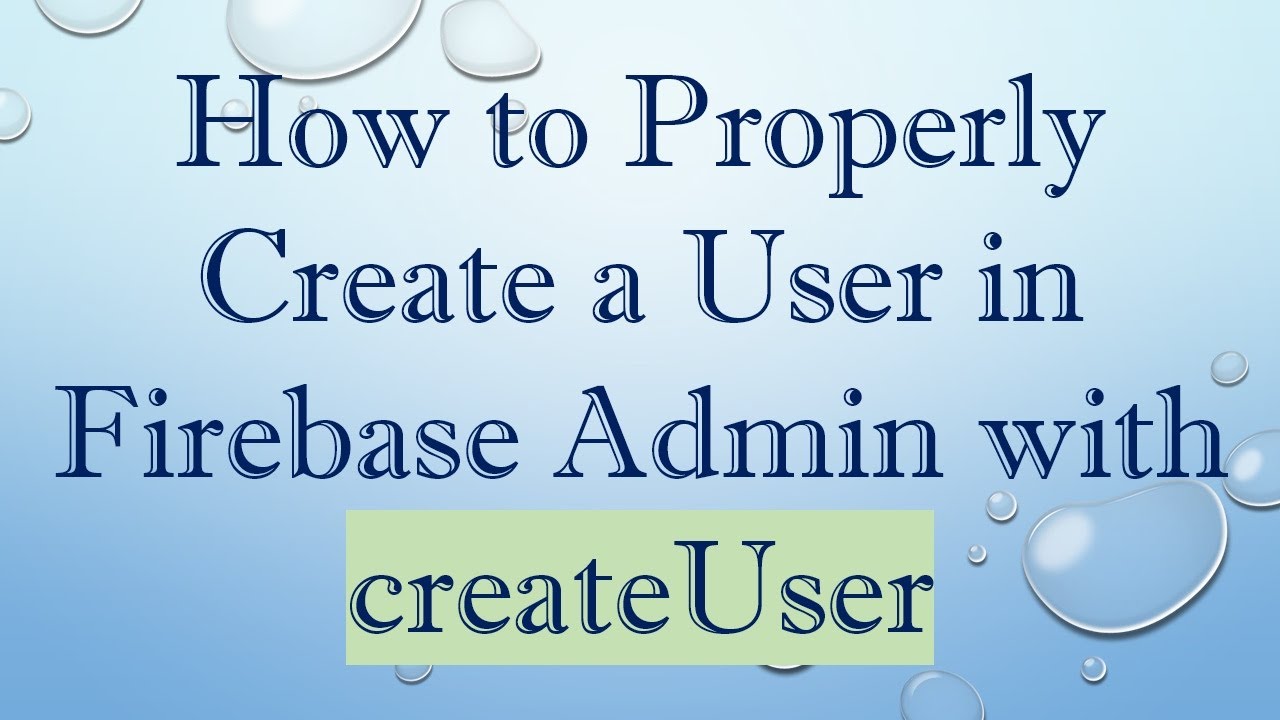 How to Properly Create a User in Firebase Admin with createUser - YouTube