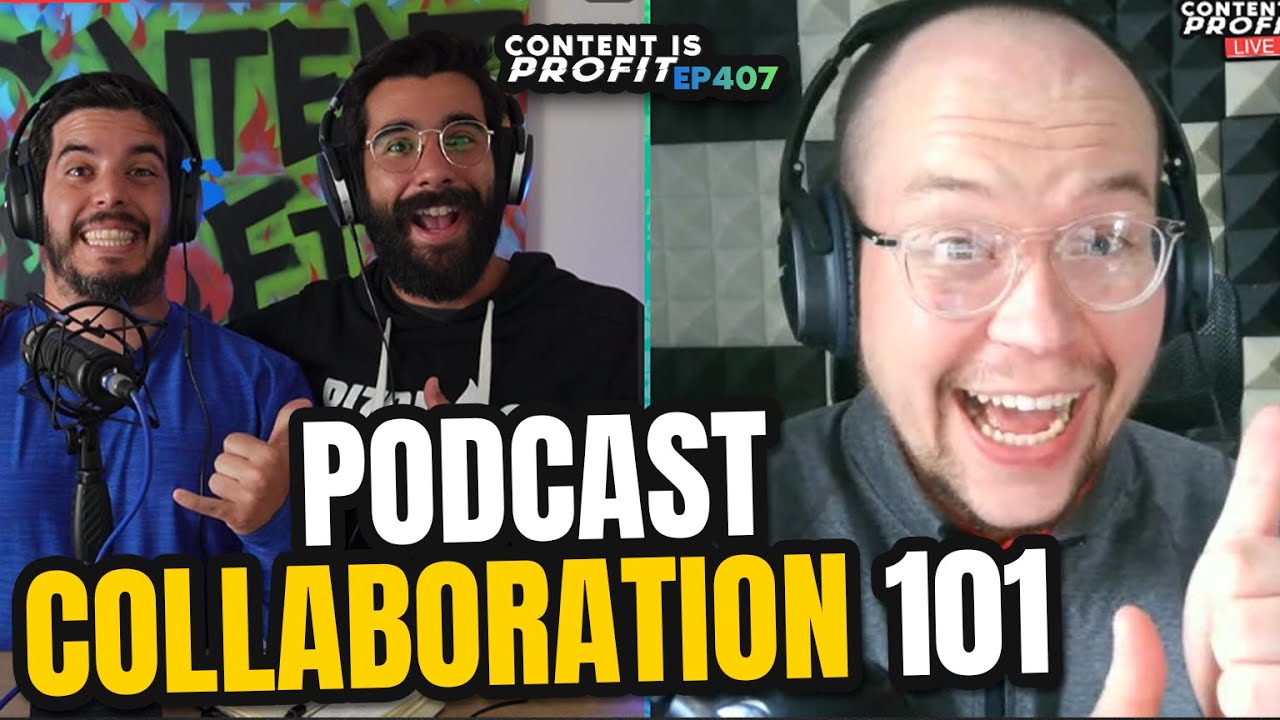 Podcast Collaboration 101 —Who And How To Collaborate With? - CONTENT IS PROFIT EP. #407 - YouTube