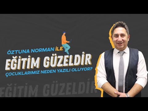 Çocuklarımız Neden Yazılı Oluyor? - ÖZTUNA NORMAN İLE EĞİTİM GÜZELDİR