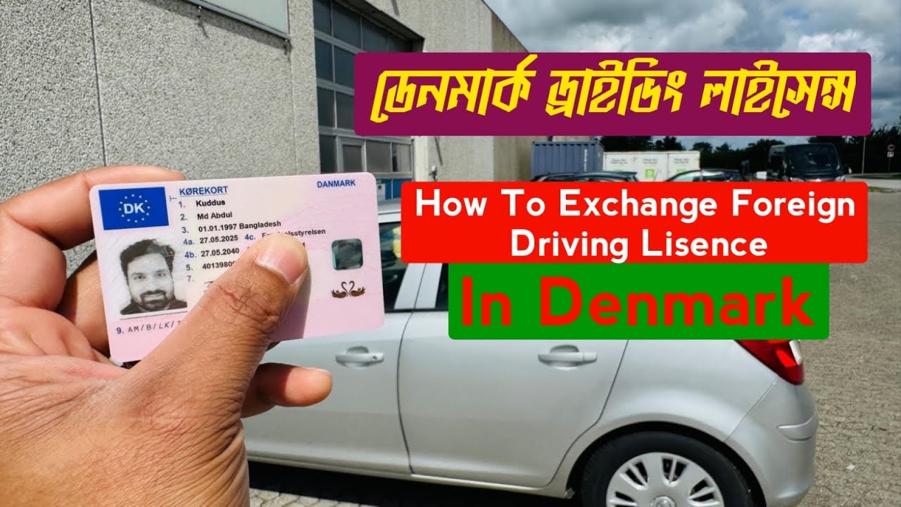 How to exchange Foreign Driving License to Denmark Driving License ...