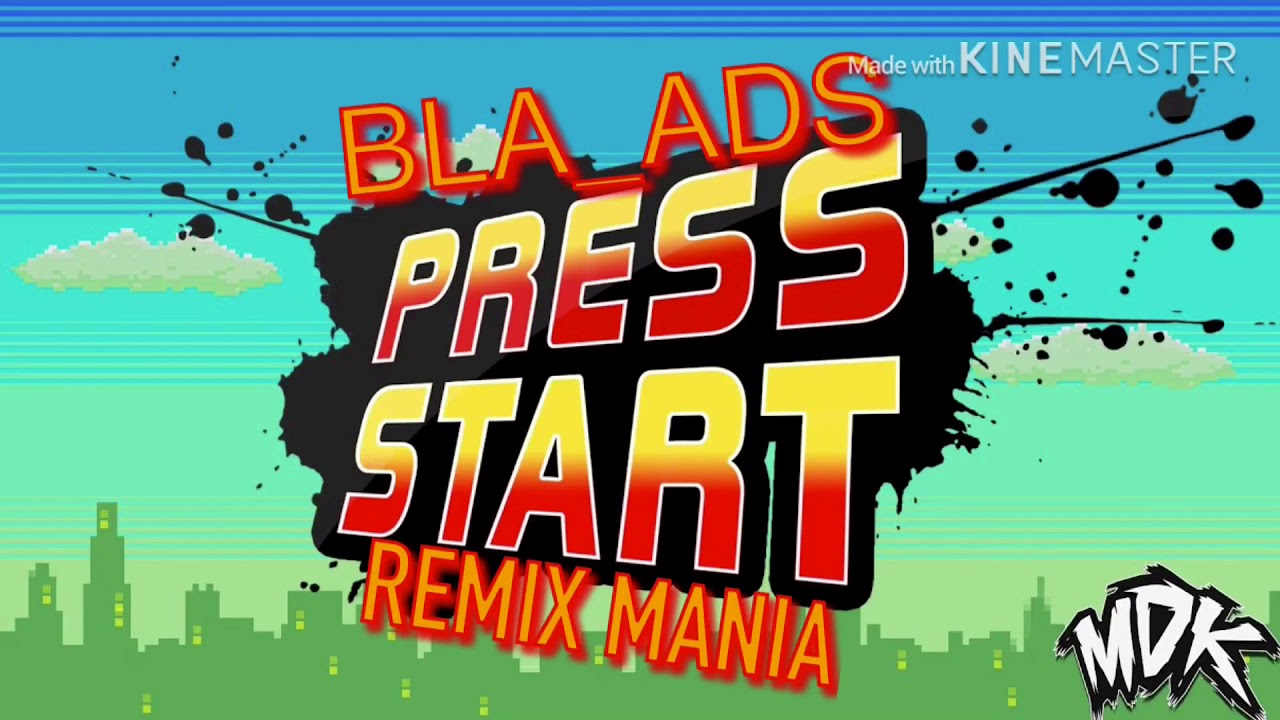 bla_ads x MDK - Press Start Remix Mania - YouTube