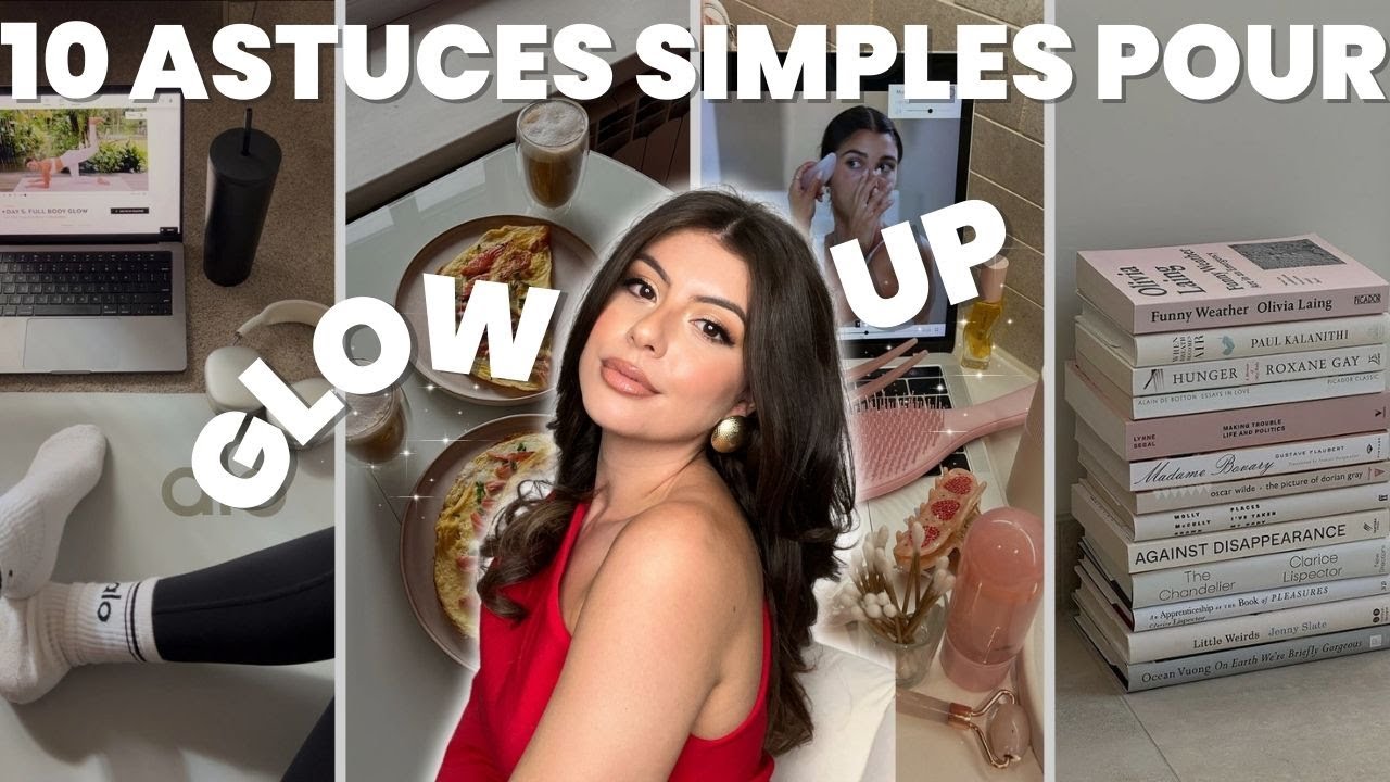 10 Choses À Faire ABSOLUMENT Pour Glow Up - YouTube