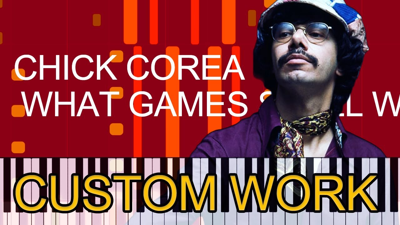 Chick Corea - WHAT GAMES SHALL WE PLAY TODAY? (PRO MIDI FILE REMAKE ...