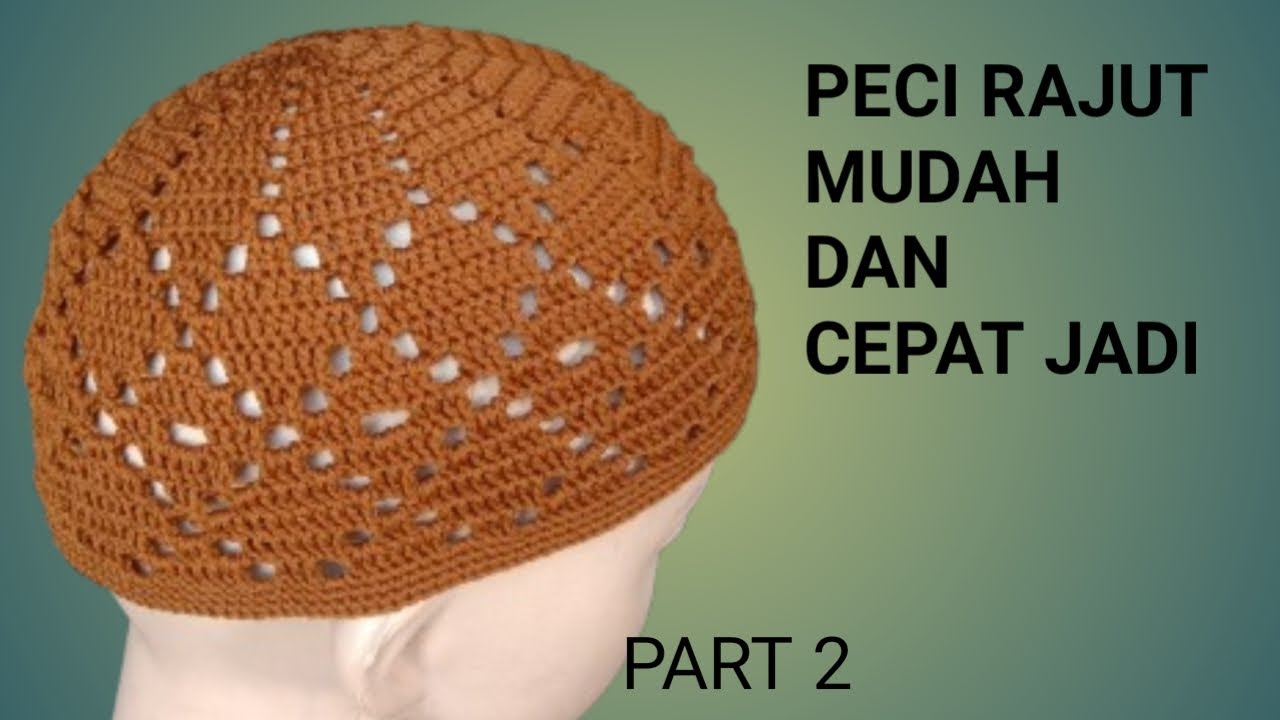 Peci Rajut Mudah dan Cepat Jadi ||Part 2 ||Rajutan Nur Afni Z - YouTube